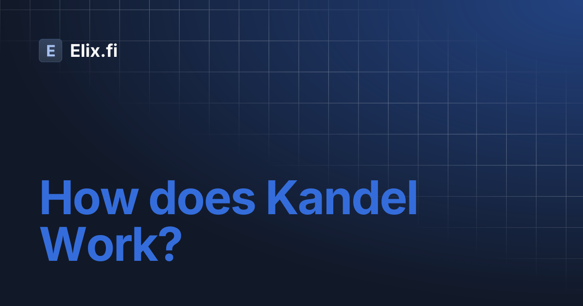 How does Kandel Work? | Elix.fi